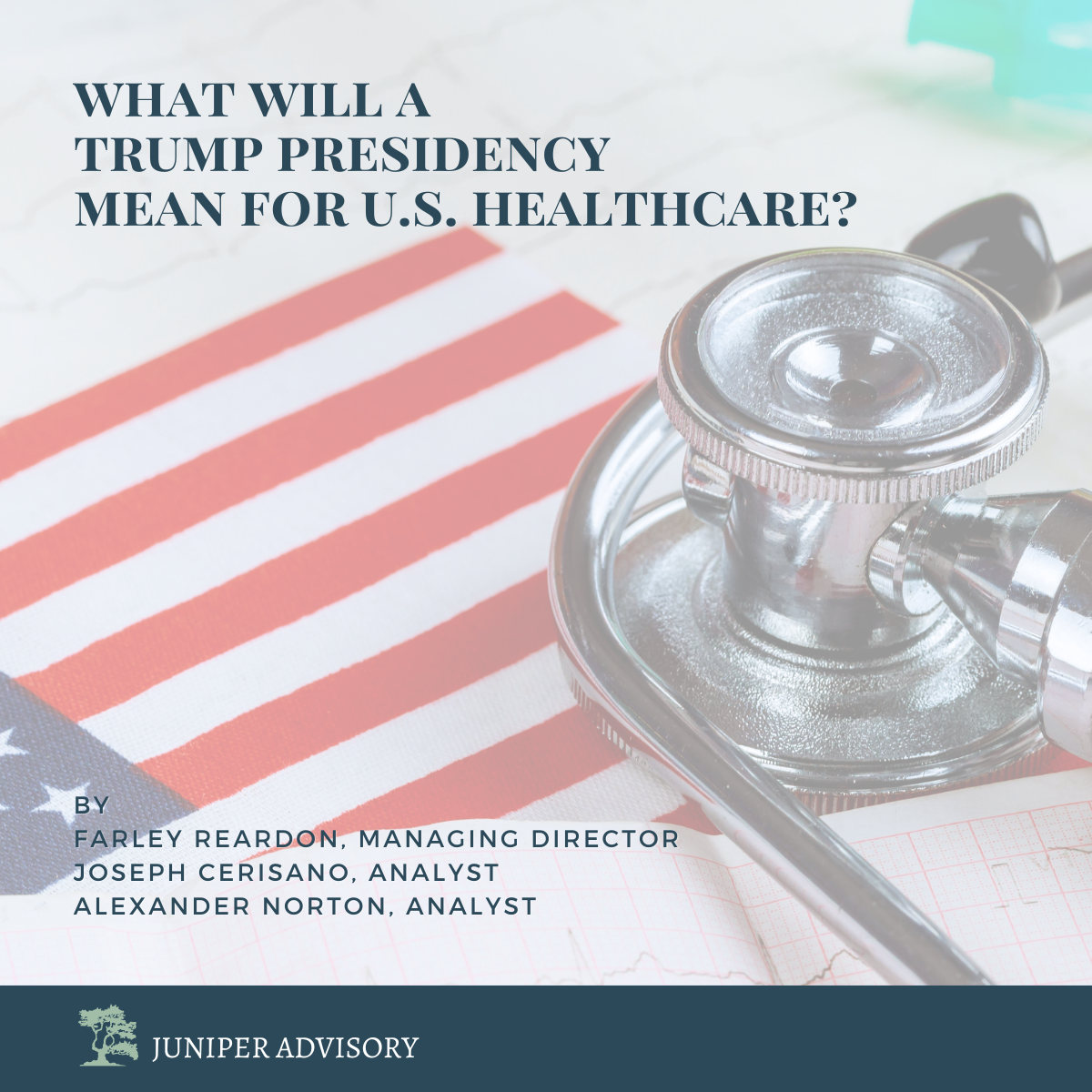What Will a Trump Presidency Mean for U.S. Healthcare? - Juniper Advisory